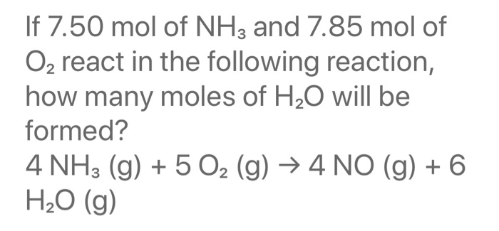 Solved If 7.50 mol of NH3 and 7.85 mol of O2 react in the | Chegg.com