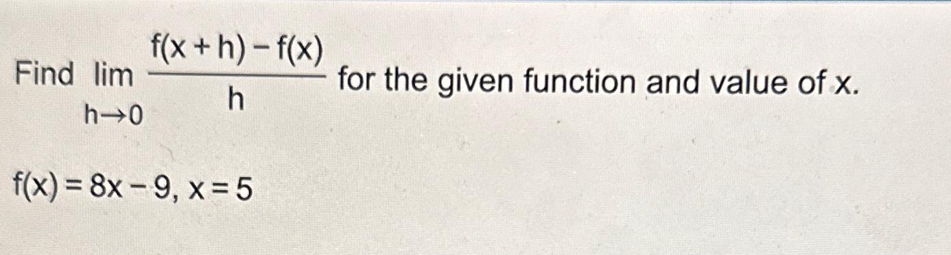 Solved Find limh→0f(x+h)-f(x)h ﻿for the given function and | Chegg.com