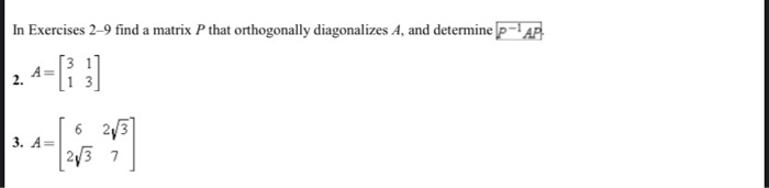 Solved In Exercises 2-9 find a matrix P that orthogonally | Chegg.com