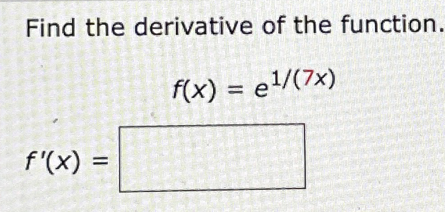 Solved Find the derivative of the function.f(x)=e17xf'(x)= | Chegg.com