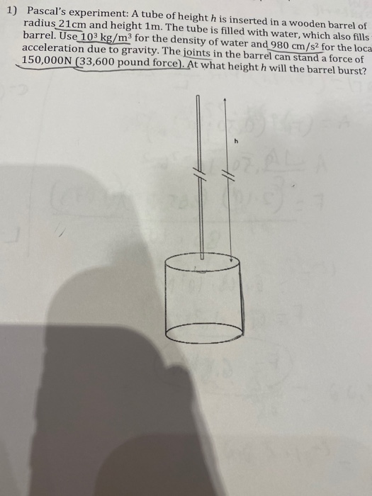 Solved 1) Pascal's experiment: A tube of heighth is inserted | Chegg.com
