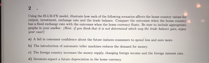 Solved 2 . Using the IS-LM-FX model, illustrate how each of | Chegg.com