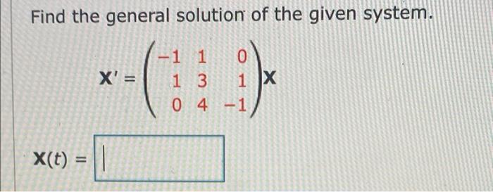 Solved Find the general solution of the given system. X' = | Chegg.com