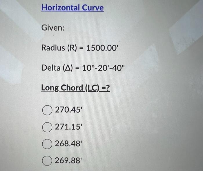 Solved Given: Radius(R)=1500.00′ Delta (Δ)=10∘−20′−40′′ Long | Chegg.com