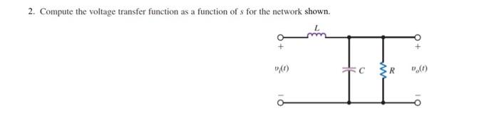 Solved 2. Compute the voltage transfer function as a | Chegg.com