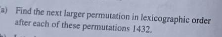 Solved Find the next larger permutation in lexicographic | Chegg.com