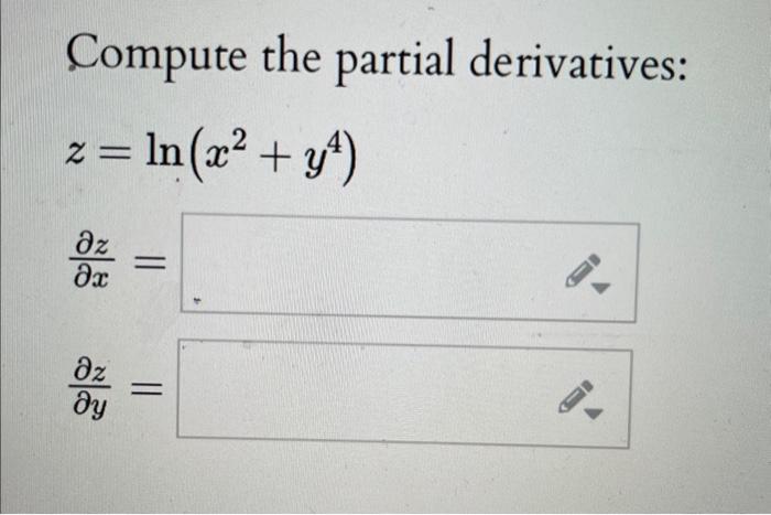 Solved Compute the partial derivatives: z=ln(x2+y4) | Chegg.com