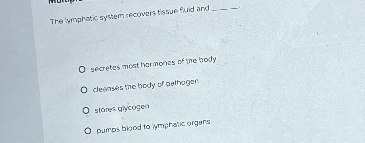 Solved The lymphatic system recovers tissue fluid | Chegg.com