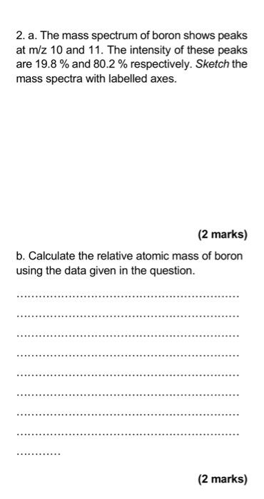Solved 2. a. The mass spectrum of boron shows peaks at m/z10 | Chegg.com