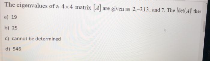 Solved The eigenvalues of a 4x4 matrix [4] are given as | Chegg.com