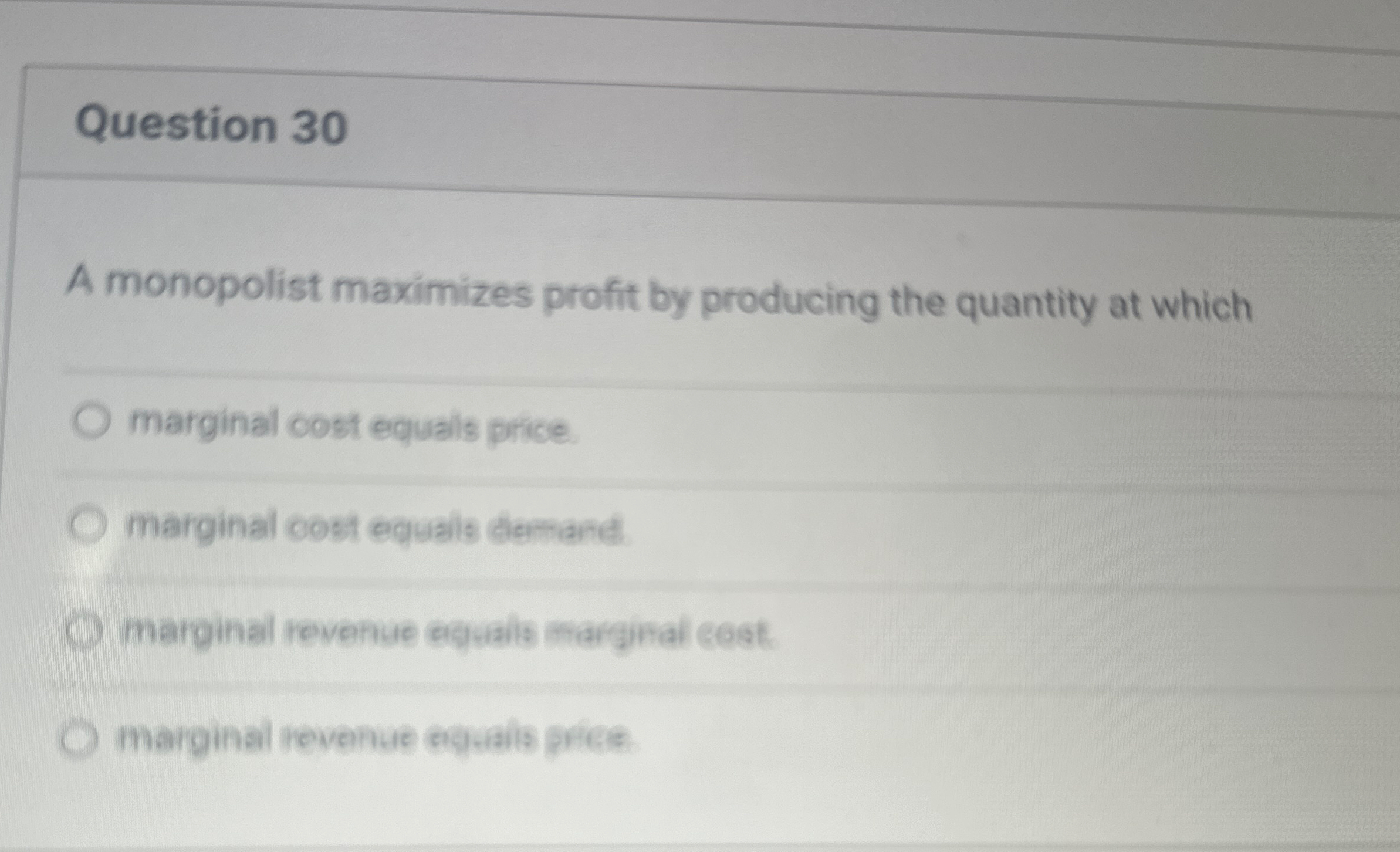 Solved Question 30A monopolist maximizes profit by producing | Chegg.com