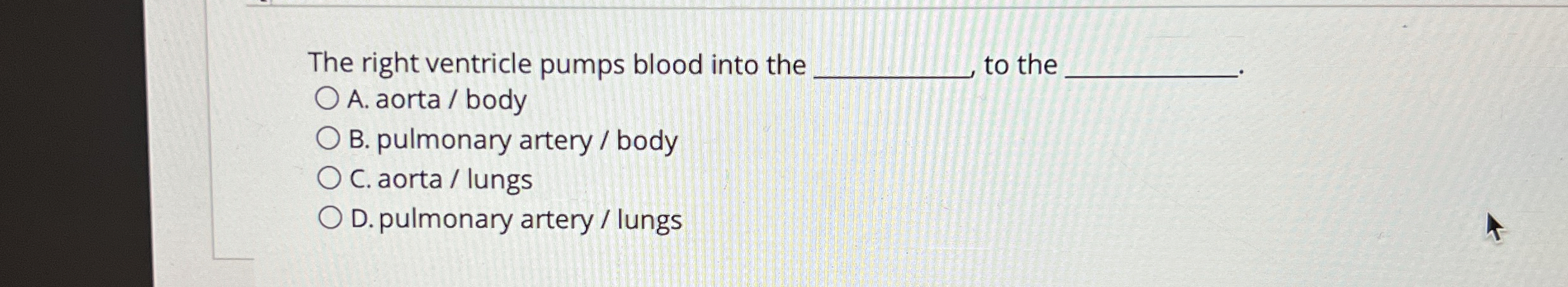Solved The right ventricle pumps blood into the ﻿to the. | Chegg.com