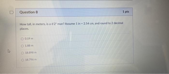 Solved D Question 8 1 Pts How Tall, In Meters, Is A 6'2