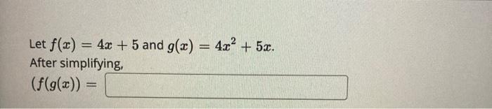 Solved Let f(x) 4x + 5 and g(x) = 4x2 + 50. After | Chegg.com
