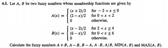 Solved 4.6. Let A, B be two fuzzy numbers given in Exercise | Chegg.com