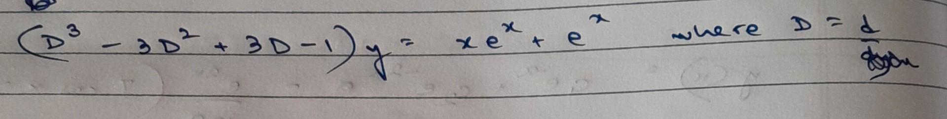 Solved (D3−3D2+3D−1)y=xex+ex | Chegg.com