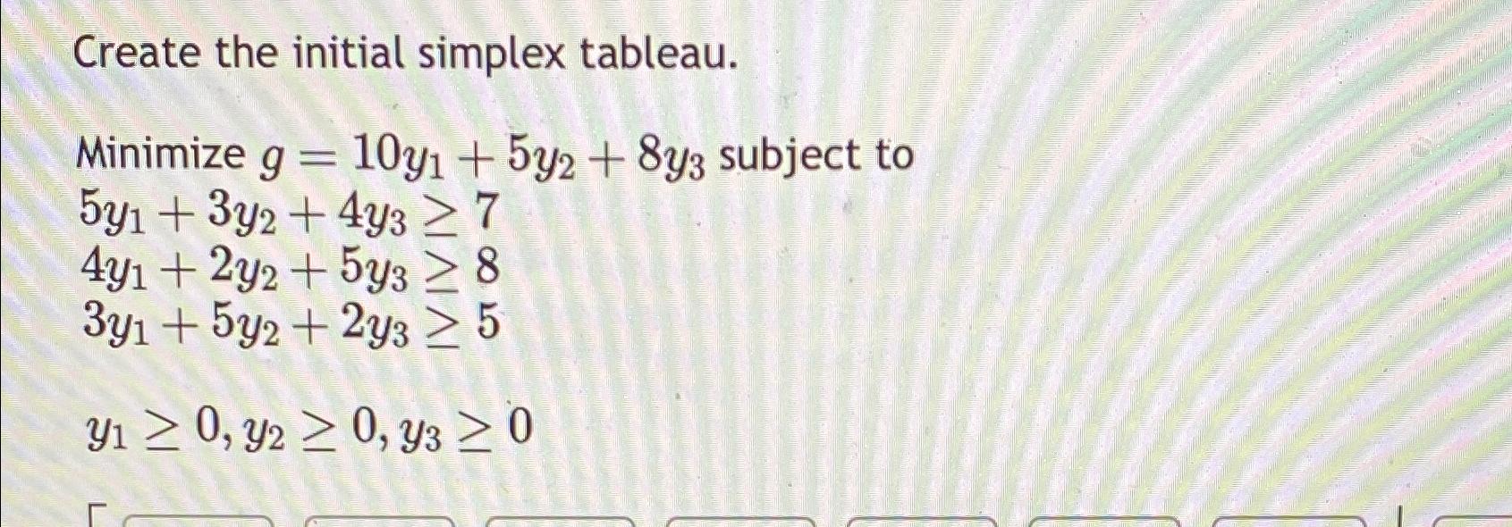 Solved Create the initial simplex tableau. ﻿Minimize | Chegg.com