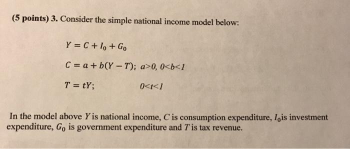 Solved (5 points) 3. Consider the simple national income | Chegg.com