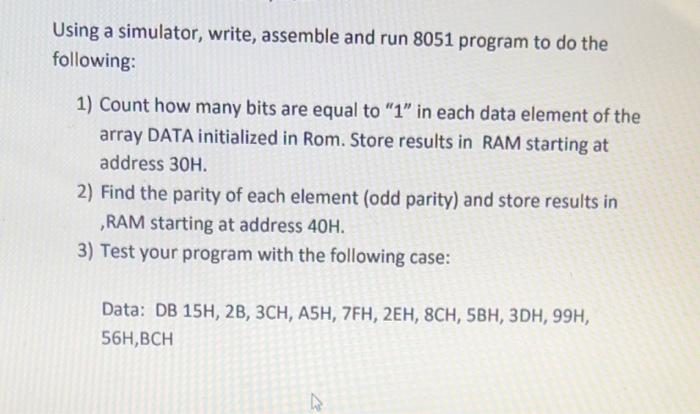 Solved Using a simulator, write, assemble and run 8051 | Chegg.com Solved Using a simulator, write, assemble and run 8051 | Chegg.com