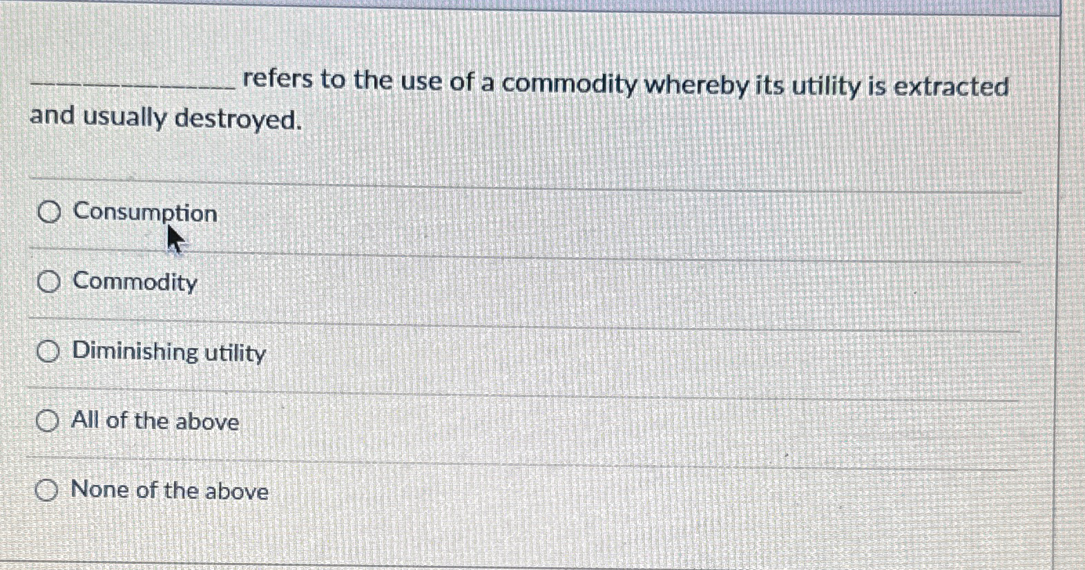 Solved refers to the use of a commodity whereby its utility | Chegg.com