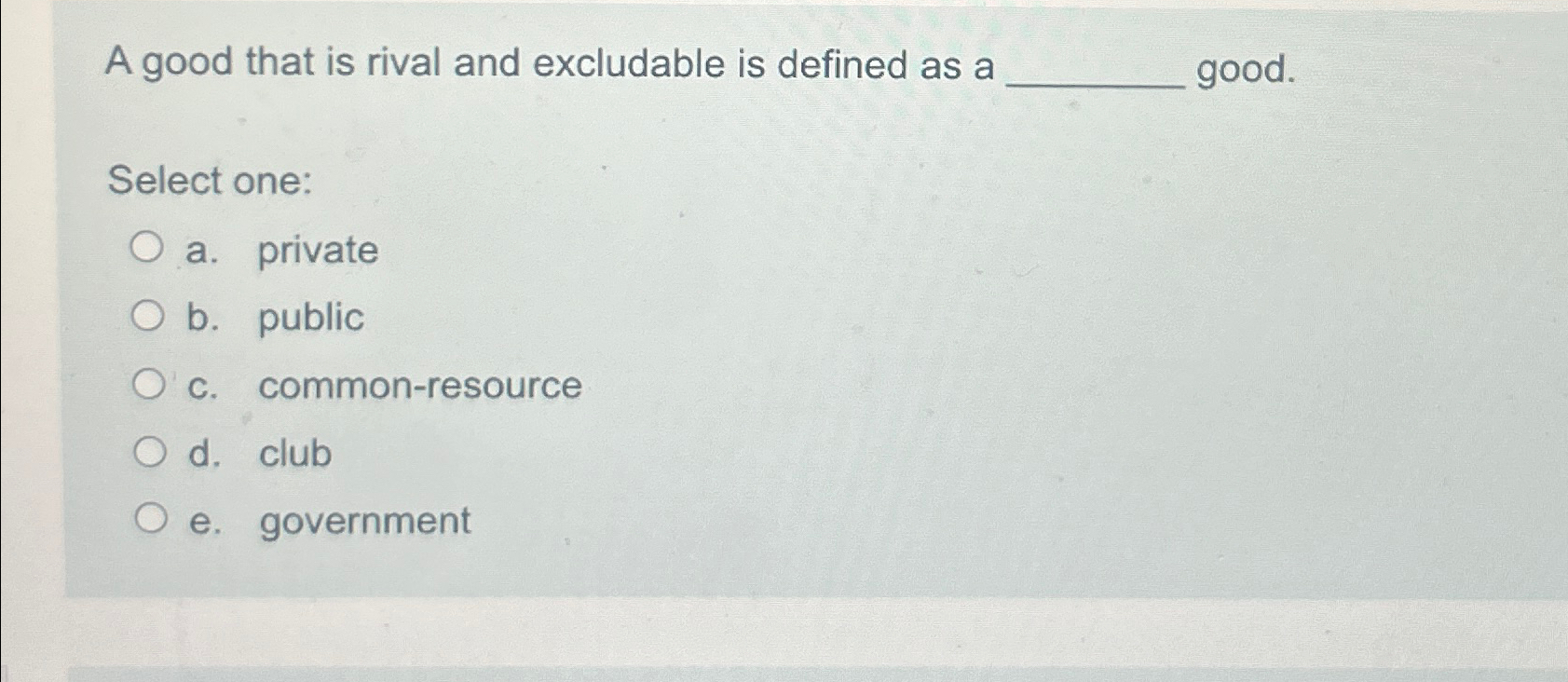 Solved A good that is rival and excludable is defined as | Chegg.com