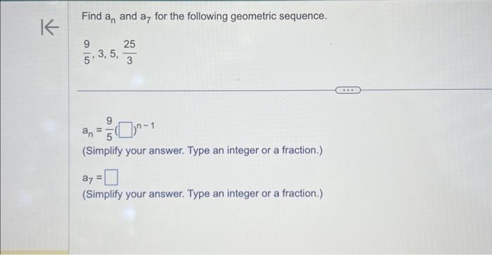 Solved Find an and a7 for the following geometric sequence. | Chegg.com