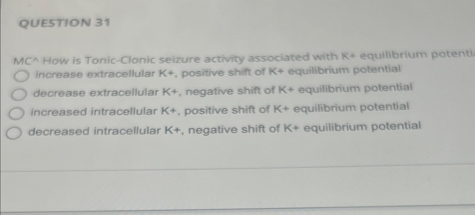 Solved QUESTION 31MC^ ﻿How is Tonic-Clonic seizure activity | Chegg.com