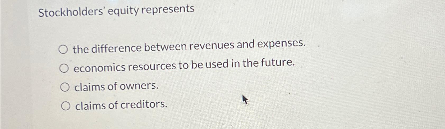 Solved Stockholders' equity representsthe difference between | Chegg.com