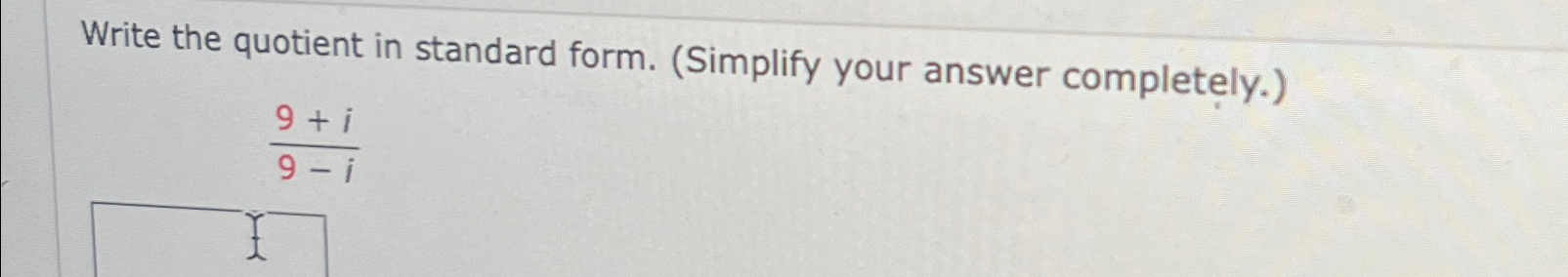 Solved Write the quotient in standard form. (Simplify your | Chegg.com