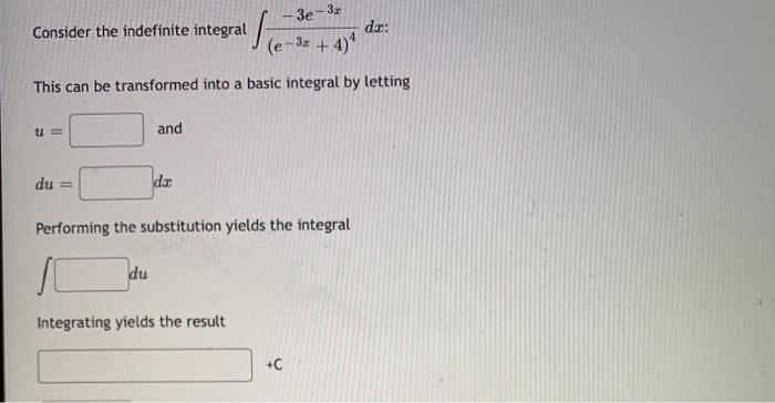 Solved --3e-32 dar: Consider the indefinite integralſ (e-3x | Chegg.com