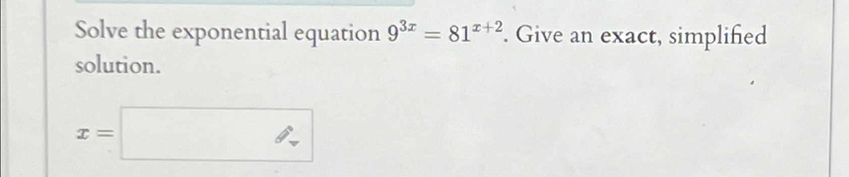 Solved Solve the exponential equation 93x=81x+2. ﻿Give an | Chegg.com