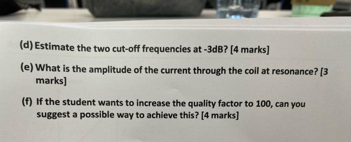 Solved (d) Estimate the two cut-off frequencies at -3dB? [4 | Chegg.com