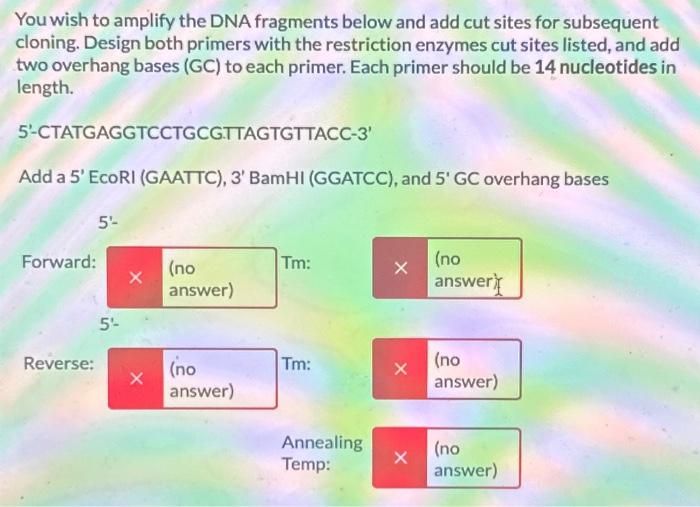 Solved You wish to amplify the DNA fragments below and add | Chegg.com