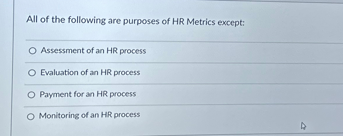 Solved All of the following are purposes of HR Metrics | Chegg.com