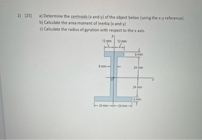 Solved [25] a) Determine the centroids ( x and y ) of the | Chegg.com