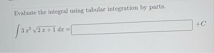 Solved Evaluate the integral using tabular integration by | Chegg.com
