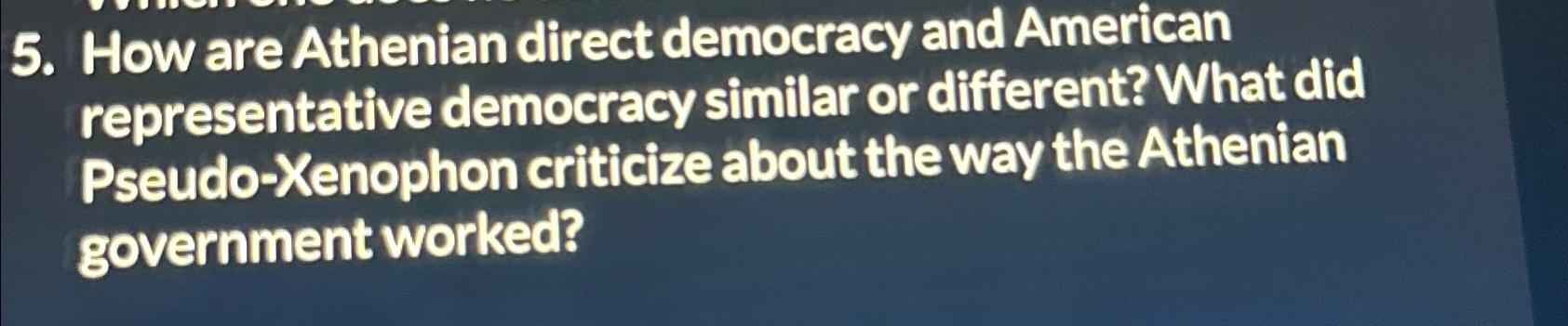 Solved How are Athenian direct democracy and American | Chegg.com