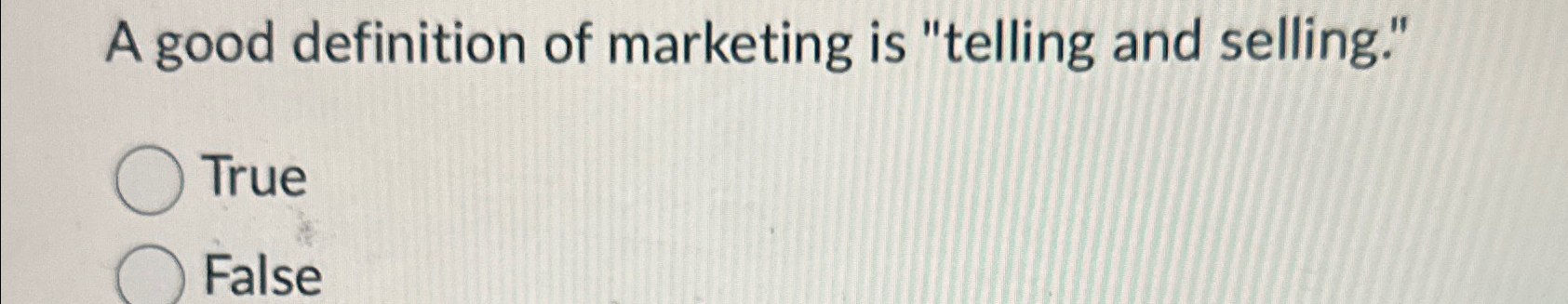 Solved A good definition of marketing is "telling and | Chegg.com