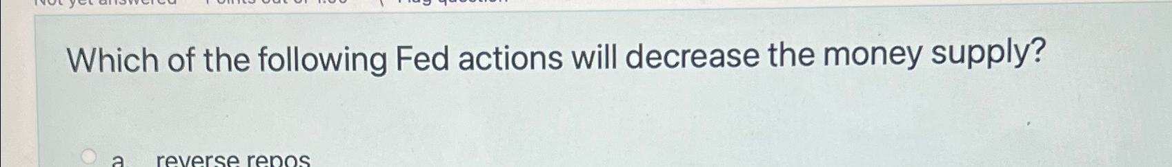 Solved Which of the following Fed actions will decrease the | Chegg.com