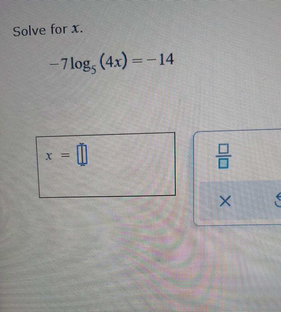 Solved Solve for x. − 7 log, (4x) = − 14 M H X | Chegg.com