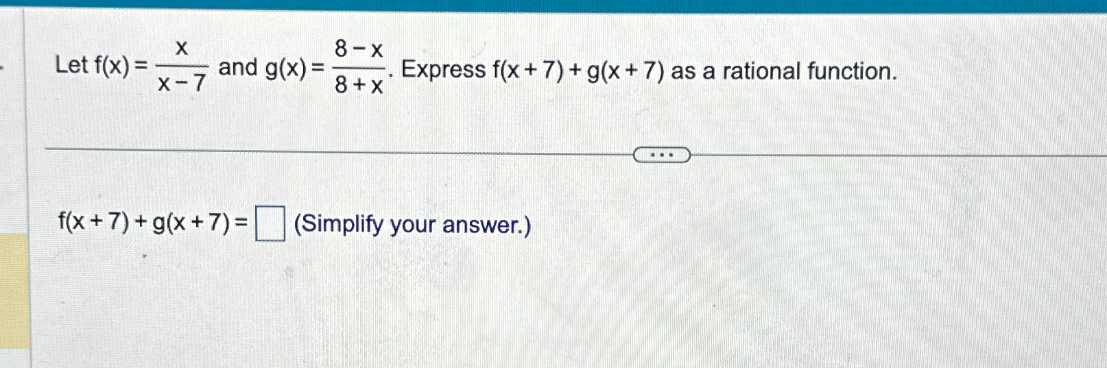 Solved Let f(x)=xx-7 ﻿and g(x)=8-x8+x. ﻿Express | Chegg.com