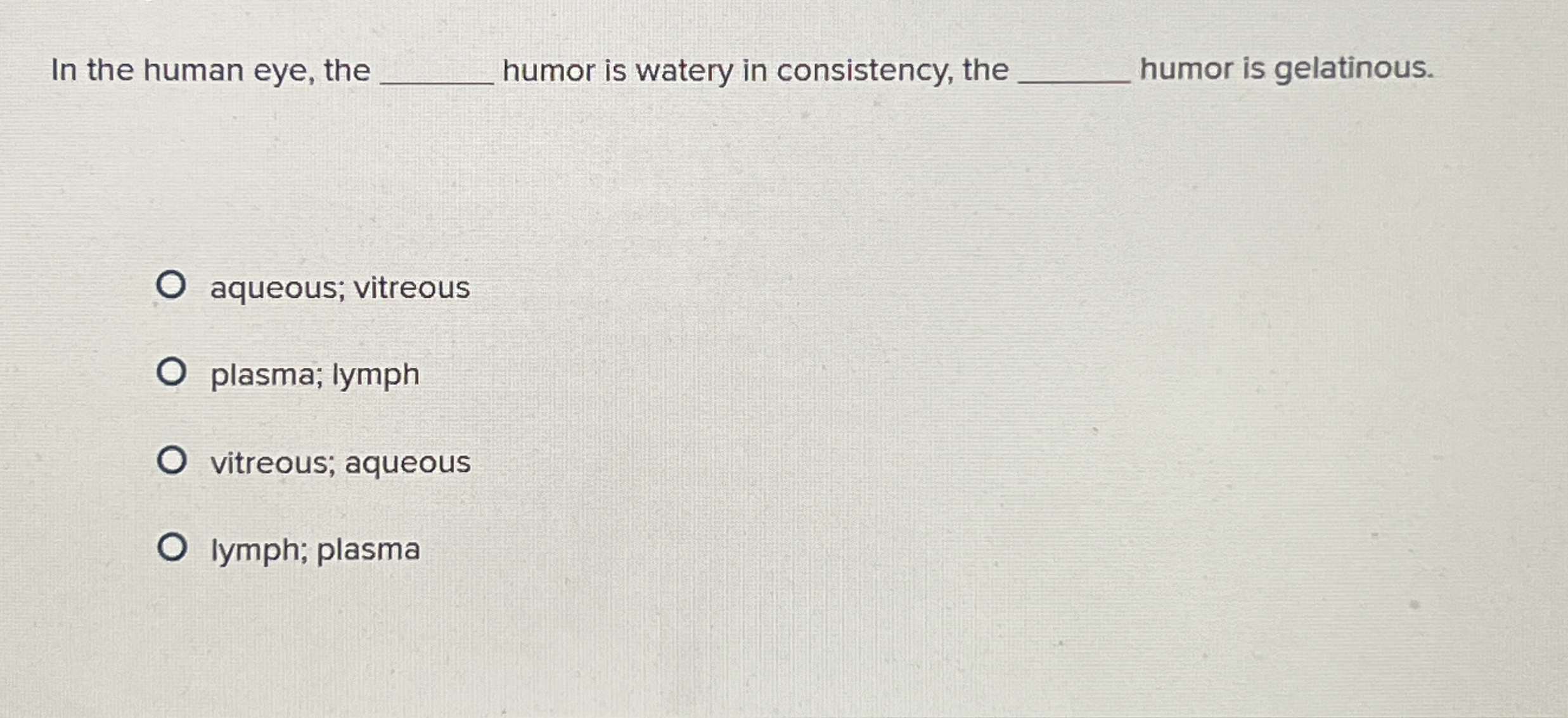 Solved In the human eye, the q, ﻿humor is watery in | Chegg.com