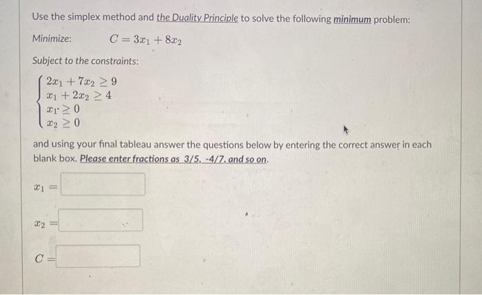 Solved Use the simplex method and the Duality Principle to | Chegg.com