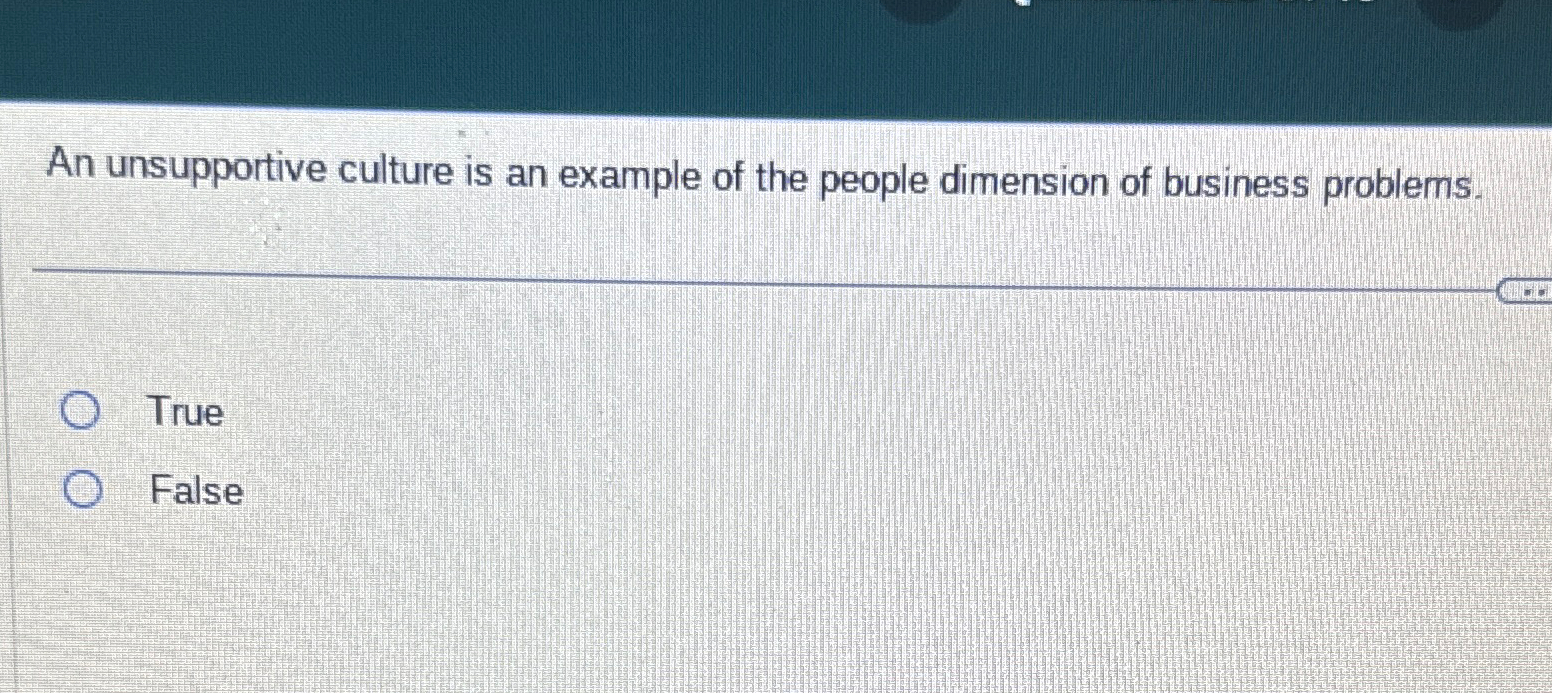 Solved An unsupportive culture is an example of the people | Chegg.com