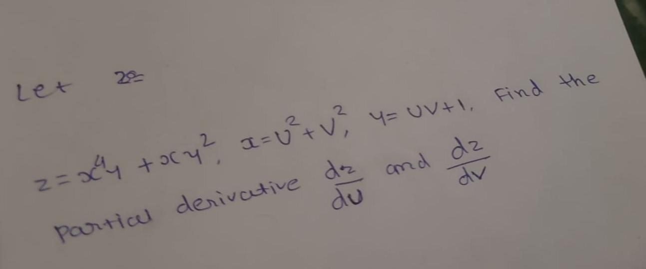 Solved Let 20z=x4y+xy2,x=u2+v2,y=uv+1. ﻿Find the partial | Chegg.com