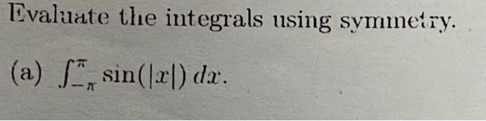 Solved Evaluate the integrals using symmetry. (a) f* | Chegg.com
