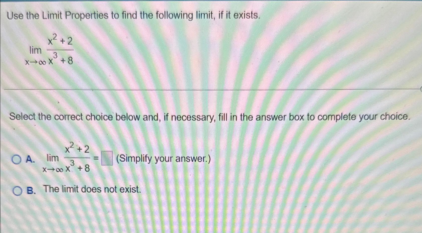 Solved Use the Limit Properties to find the following limit, | Chegg.com