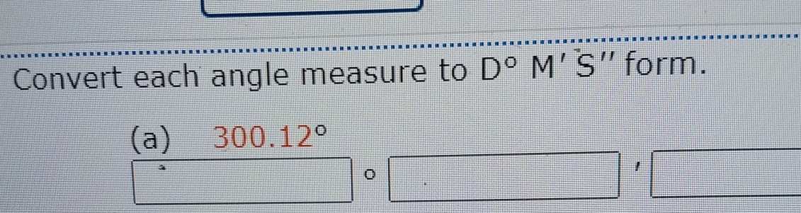 Solved Convert each angle measure to D°M'S'' | Chegg.com
