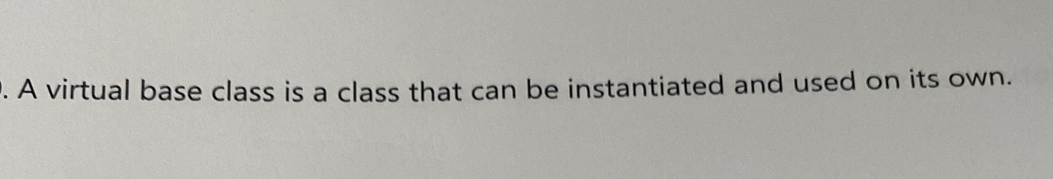 Solved A virtual base class is a class that can be | Chegg.com