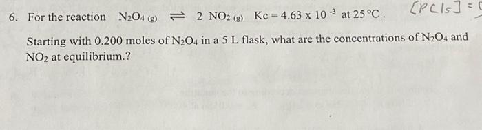 Solved 6. For the reaction N2O4( g)⇌2NO2( g)Kc=4.63×10−3 at | Chegg.com
